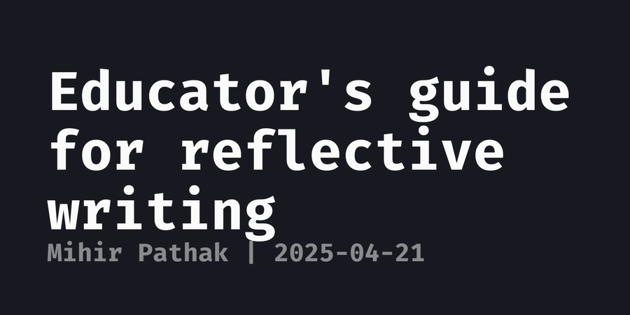 Educator's guide for reflective writing | Mihir Pathak | મિહિર પાઠક